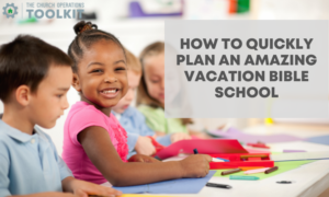 How to Quickly Plan an Amazing Vacation Bible School - Church ...