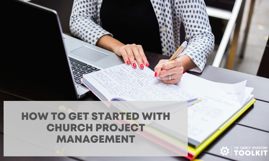 How to Get Started with Church Project Management - Church Operations ...