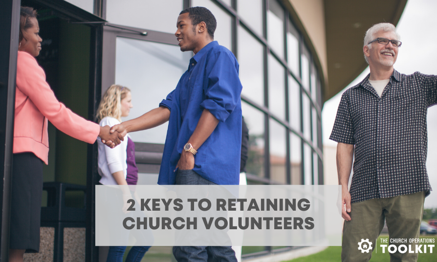 2 Keys to Retaining Church Volunteers - Church Operations Toolkit