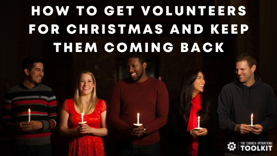 How to Get Volunteers for Christmas and Keep Them Coming Back - Church ...