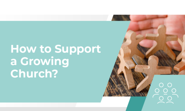 How to Support a Growing Church - Church Operations Toolkit