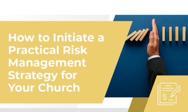 How to Initiate a Practical Risk Management Strategy for Your Church ...