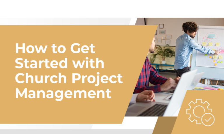 How to Get Started with Church Project Management - Church Operations ...