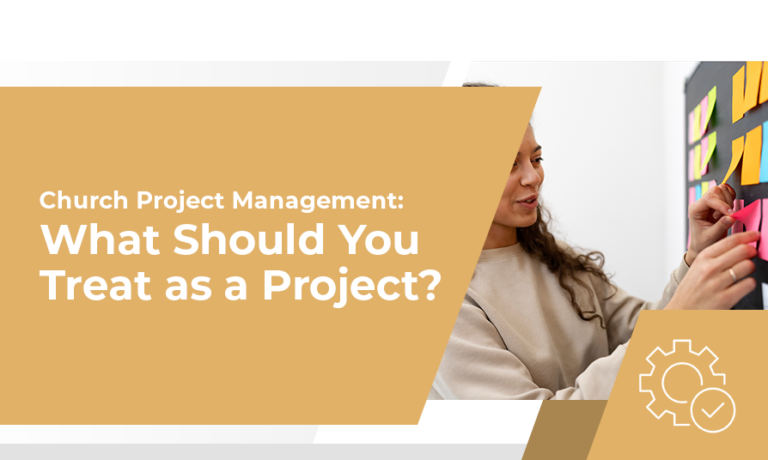 Church Project Management: What Should You Treat as a Project? - Church ...
