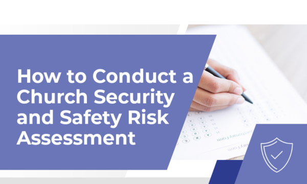 How to Conduct a Church Security and Safety Risk Assessment - Church ...